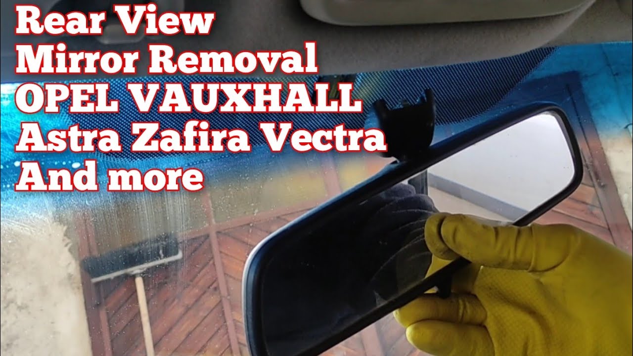 How to remove Rear View Reverse Mirror OPEL VAUXHALL Astra Zafira ...