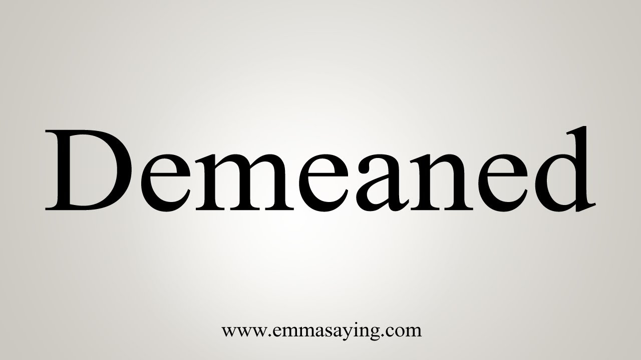How To Say Demeaned - YouTube