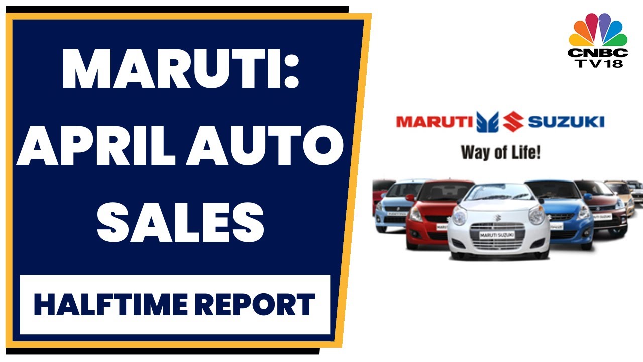 Maruti Suzuki Reports Mixed Bag Of April Auto Sales Numbers | Halftime ...