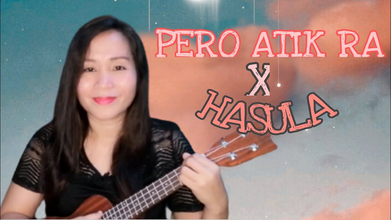 PERO ATIK RA X HASULA | Uke Jay - YouTube