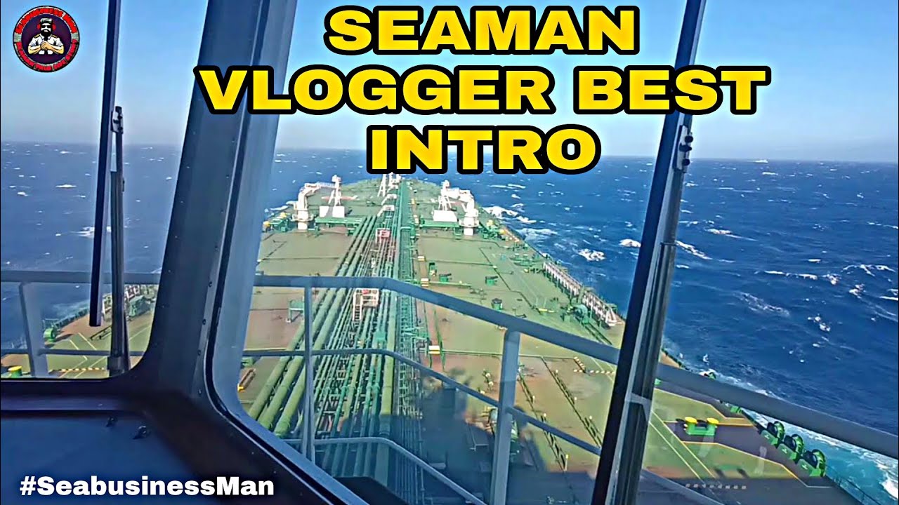SEAMAN VLOGGER BEST INTRO #Intro #Seafarer #Lifeatsea #seabusinessman ...