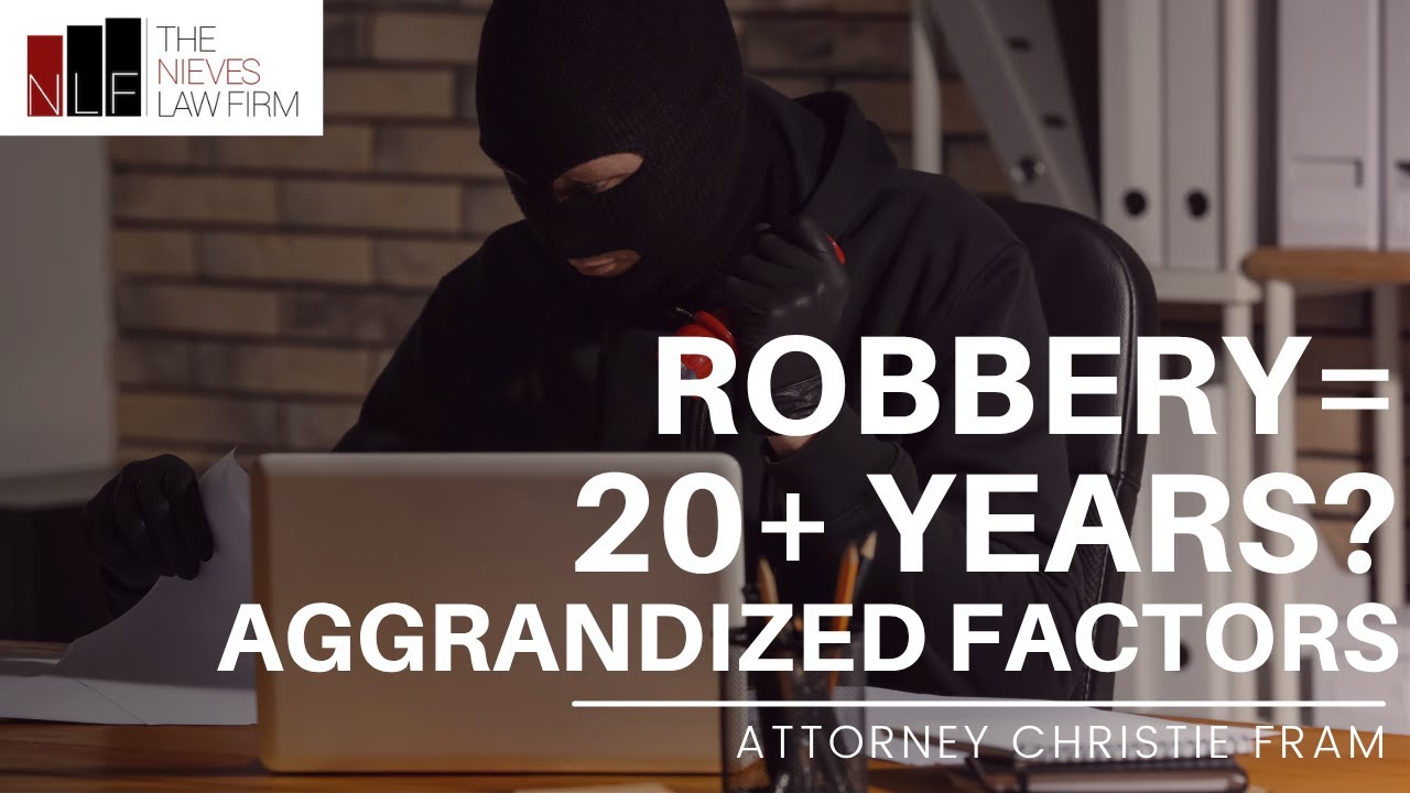 Aggravated Robbery Charges: 7 Factors That Add 10-20 Years (CA Lawyer ...