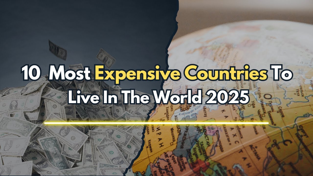 10 Most Expensive Countries to Live in the World 2025 - YouTube