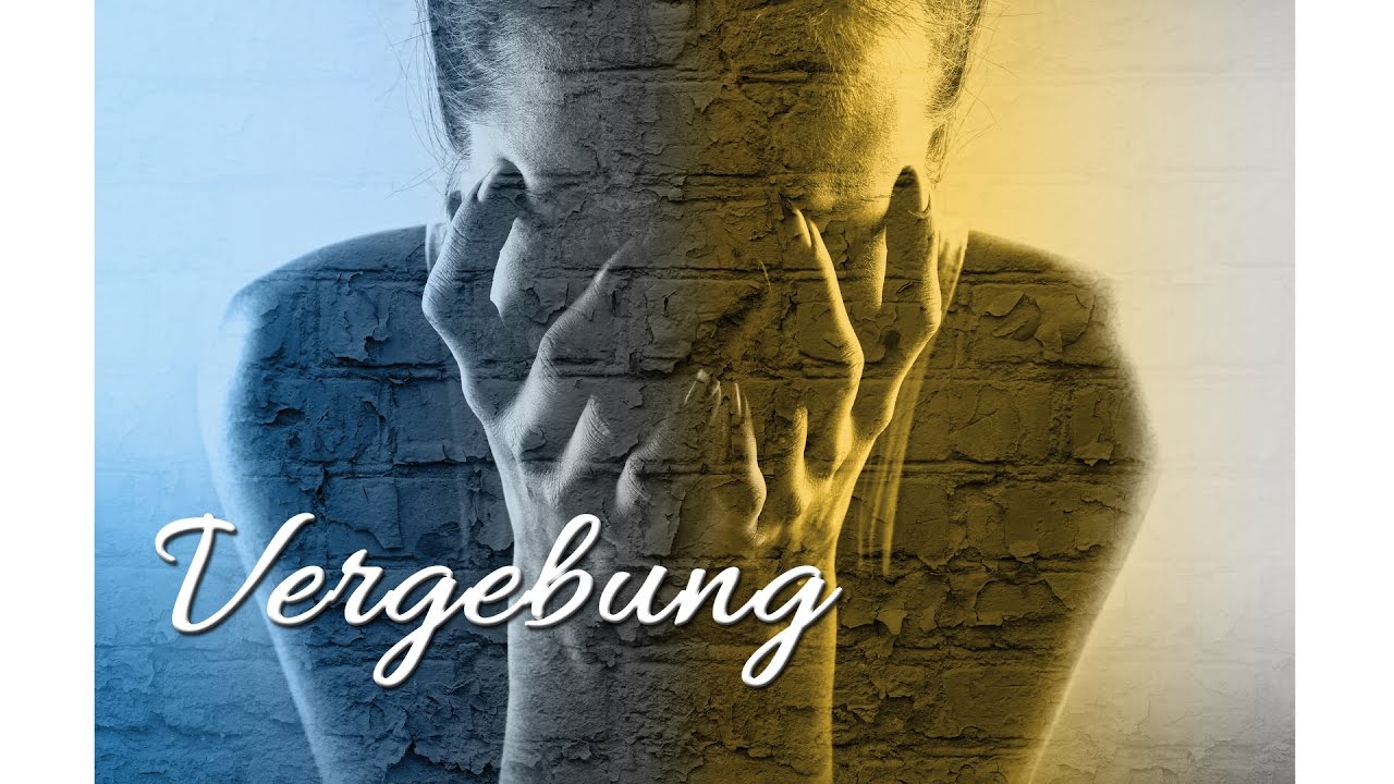 Warum Vergebung? - YouTube