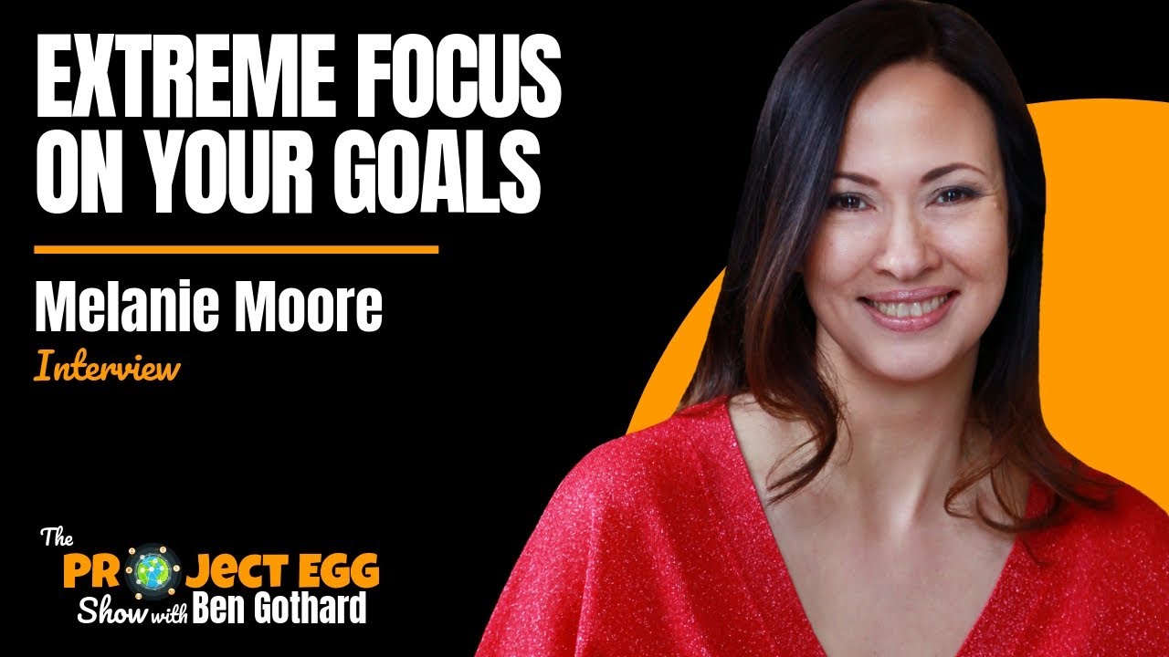 Extreme Focus On Your Goals: Melanie Moore - YouTube