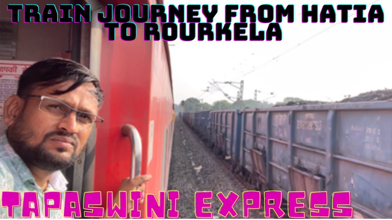 Train Journey in Tapaswini Express From Hatia To Rourkela || Full ...