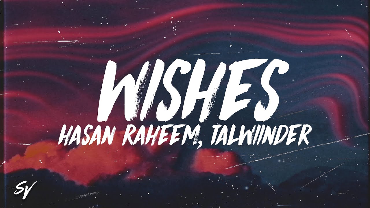 Wishes - Hasan Raheem, Talwiinder (Lyrics/English Meaning) - YouTube