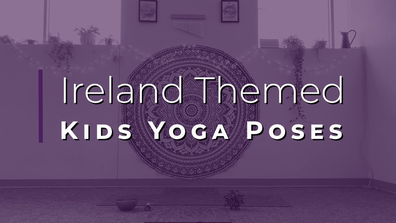 Ireland and St Patrick Themed Yoga Poses for Kids - YouTube