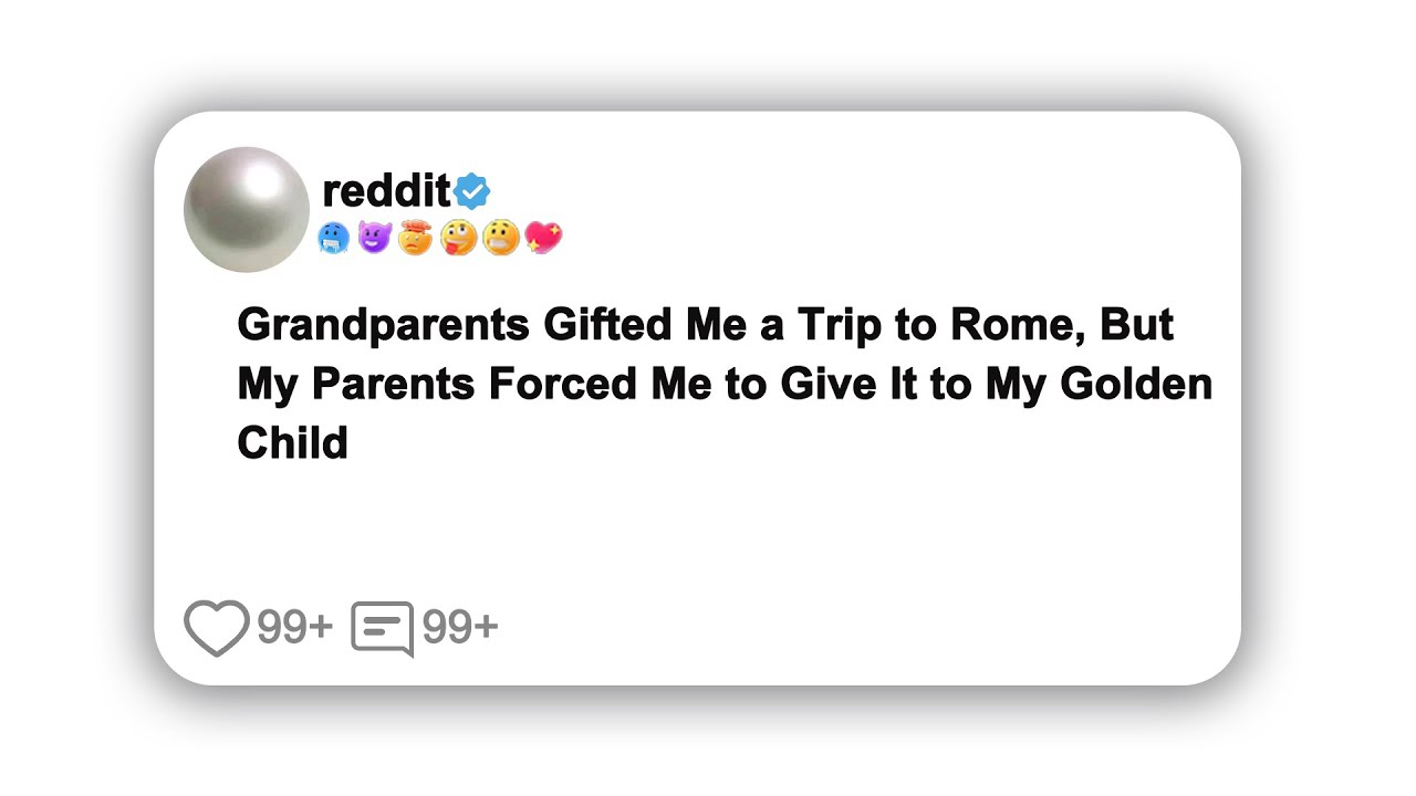 (Full story)Grandparents Gifted Me a Trip to Rome, But My Parents ...