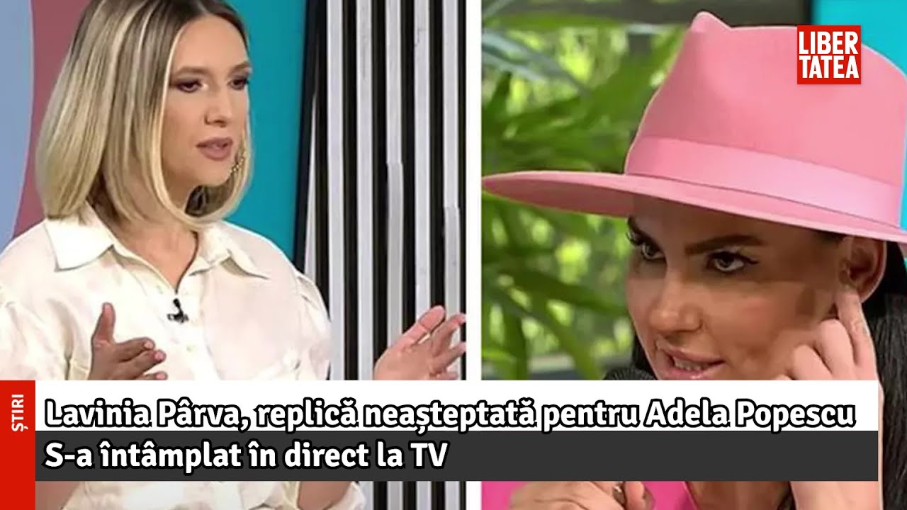 Lavinia Pârva, replică neașteptată pentru Adela Popescu |Libertatea ...