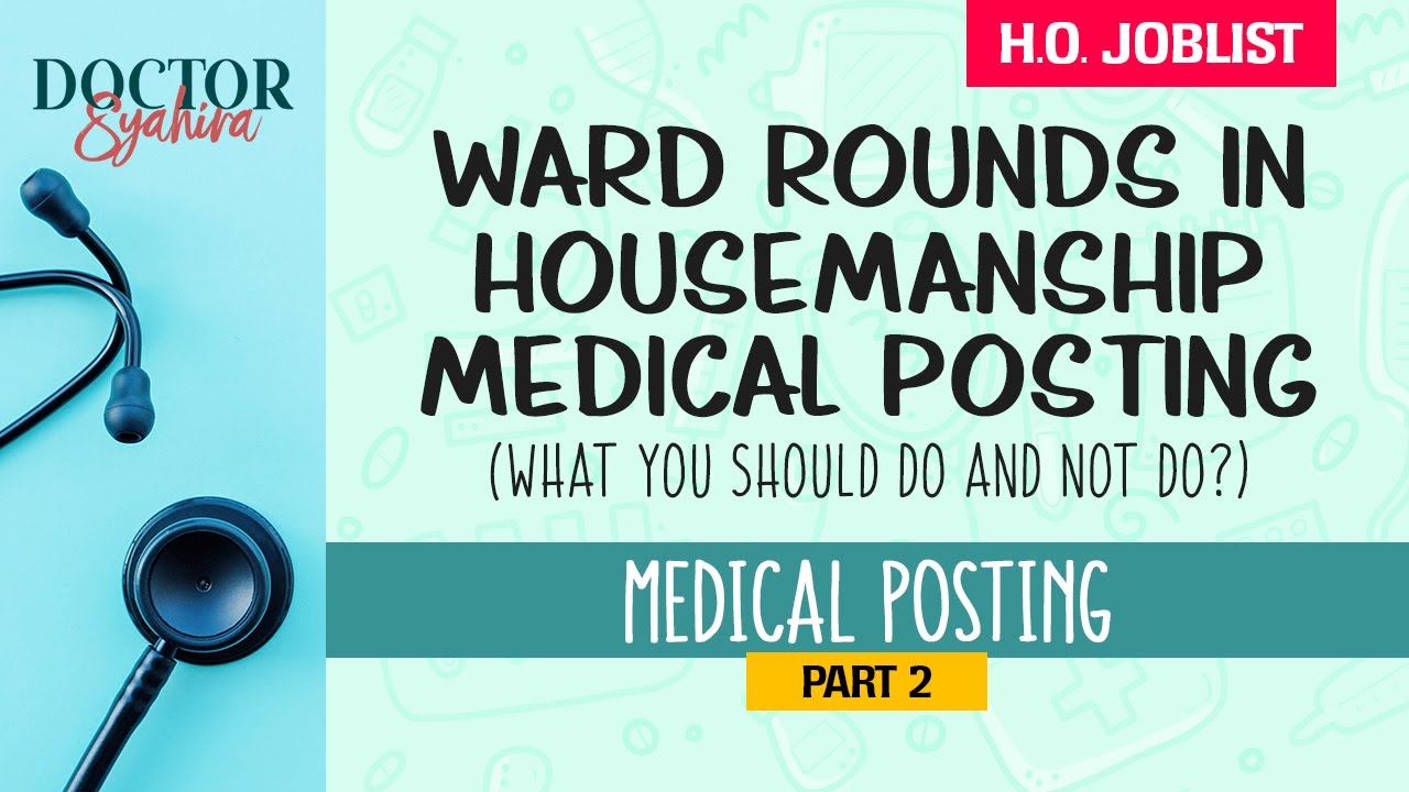 Ward Rounds In Medical Posting (Part 2) - What You Should Do and Not Do ...