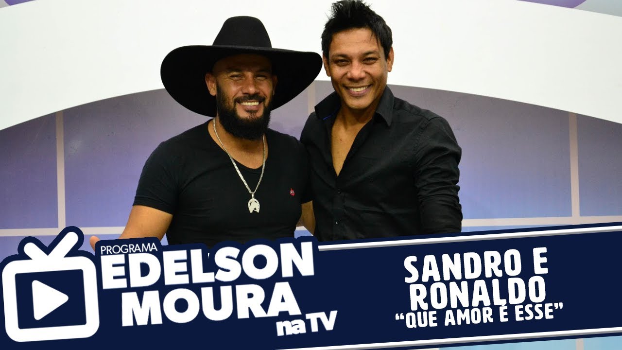 Sandro e Ronaldo - Que Amor É Esse | Edelson Moura na TV 171 - YouTube