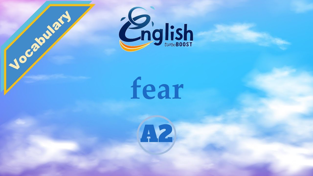 Fear - Meaning, Pronunciation, & Examples | A2 | Learn English ...