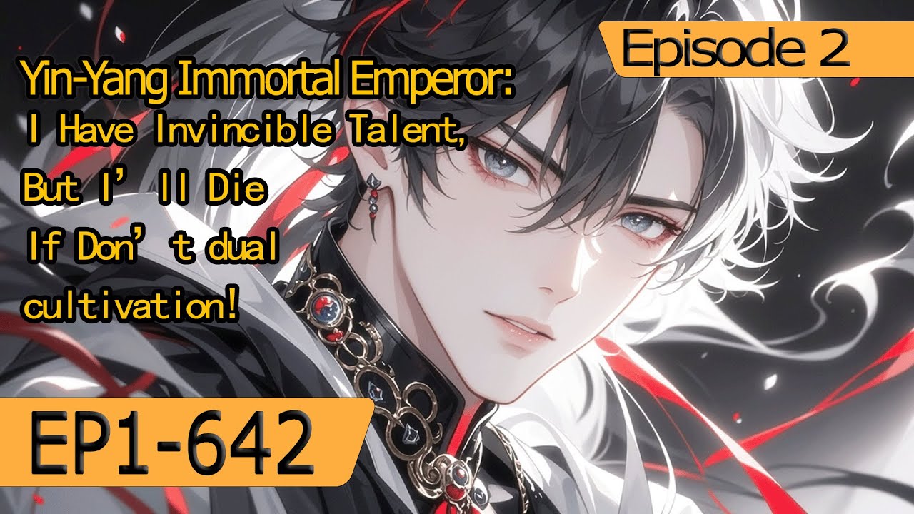 Yin-Yang Immortal Emperor:I Have Invincible Talent,But I’ll Die If Don ...
