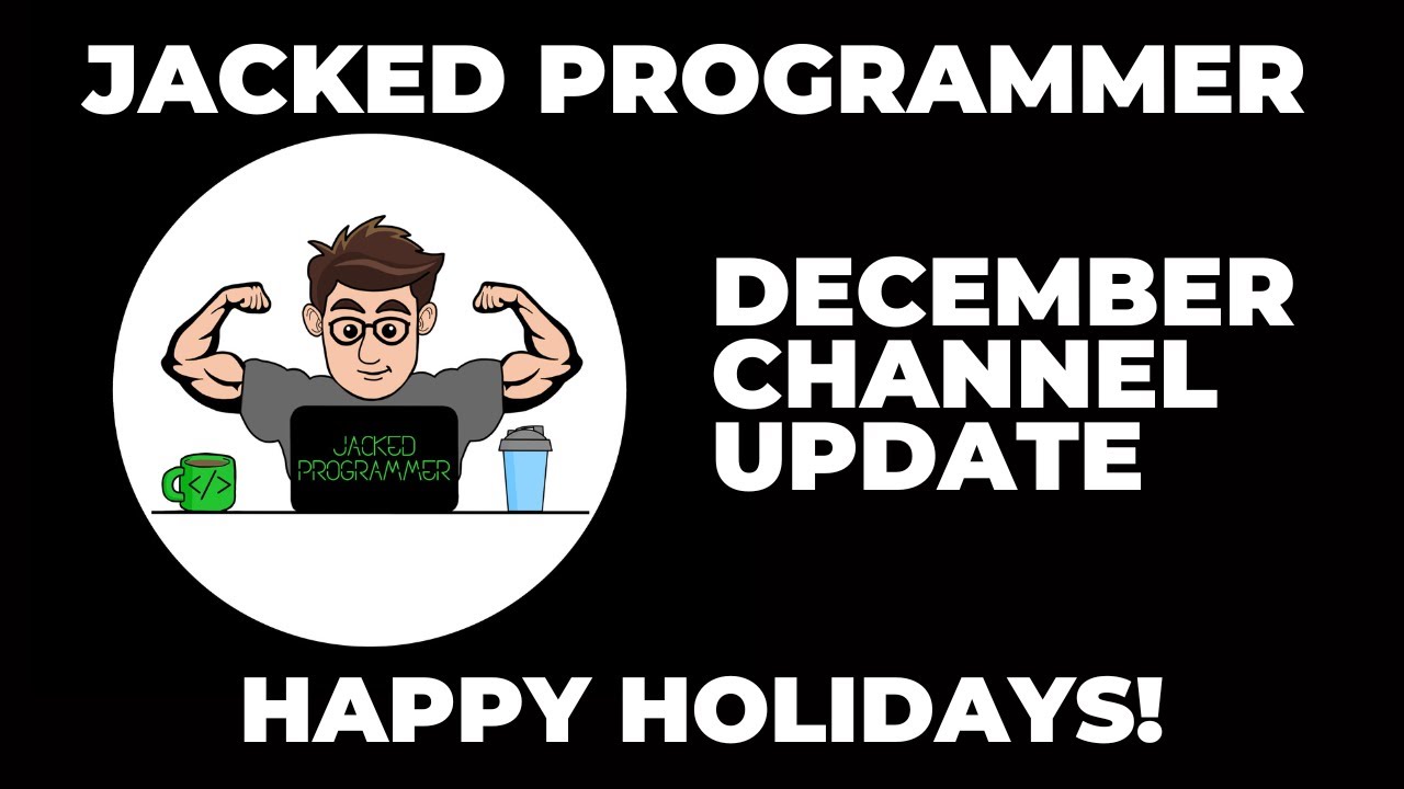 Jacked Programmer - Channel Update - December 2023 - Happy Holidays ...