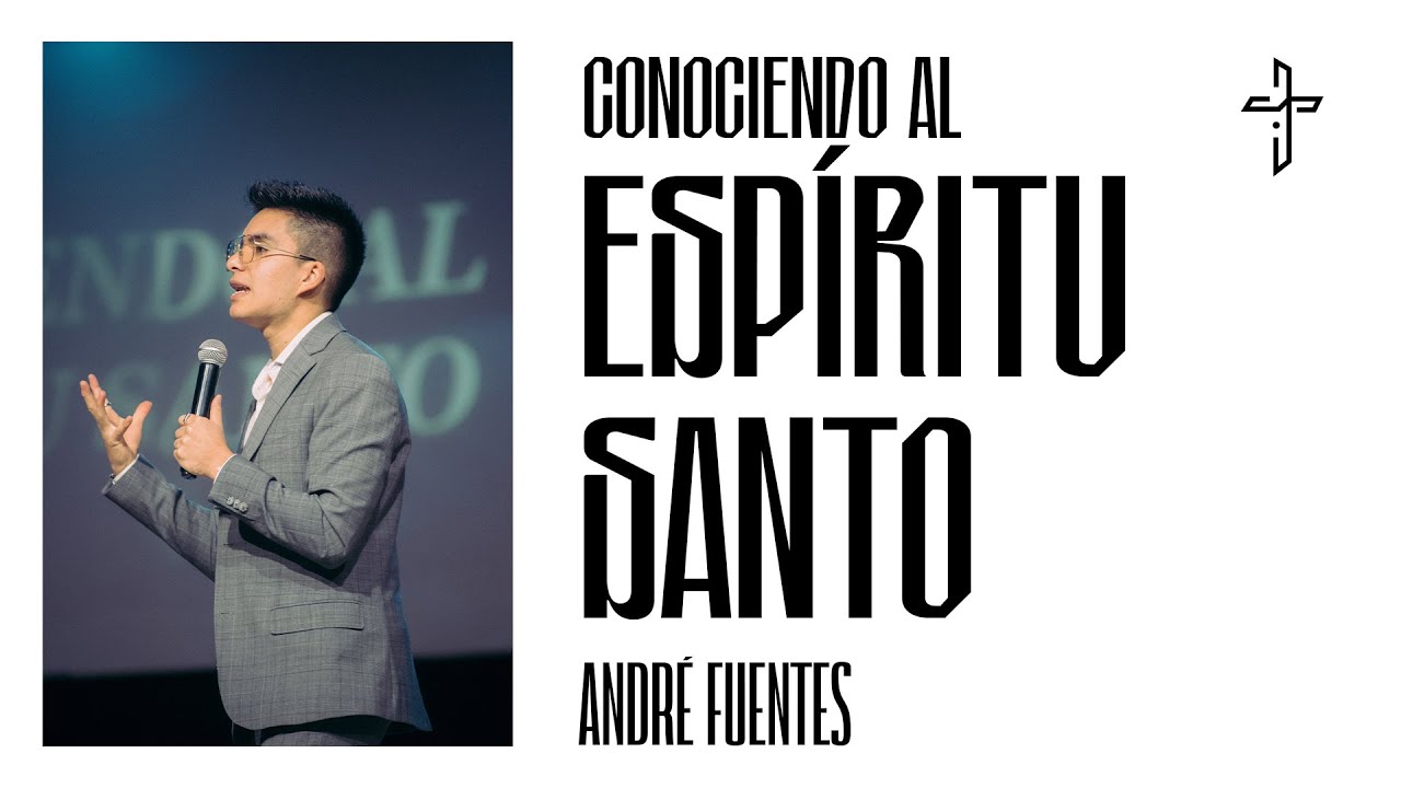 Conociendo al Espíritu Santo - André Fuentes. - YouTube