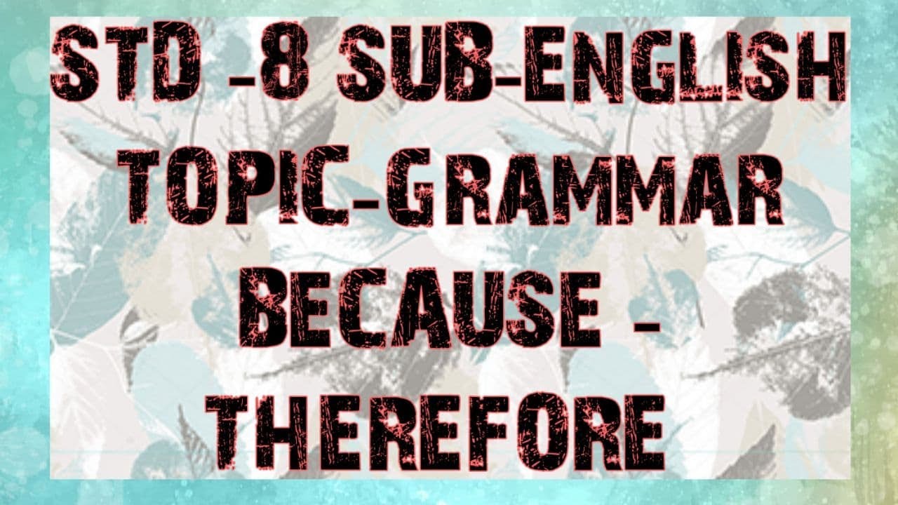 STD 8 ENGLISH GRAMMAR BECAUSE AND THEREFORE - YouTube