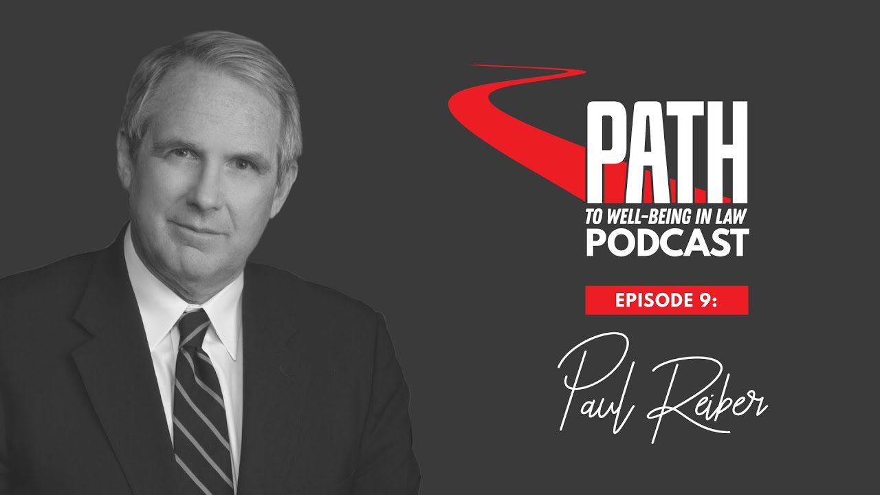 Path to Well-Being in Law: Episode 9 — Paul Reiber - YouTube