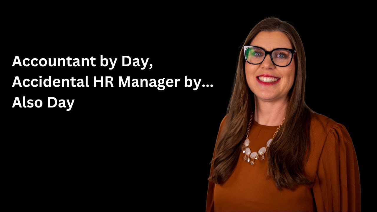Accountant by Day, Accidental HR Manager by... Also Day - YouTube