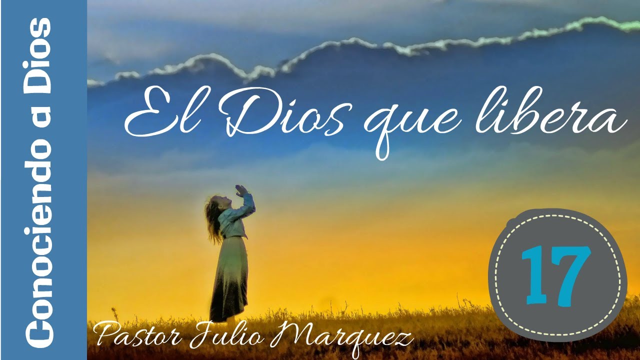 "El DIOS que LIBERA" Conociendo a Dios CAP - 17/27 - YouTube