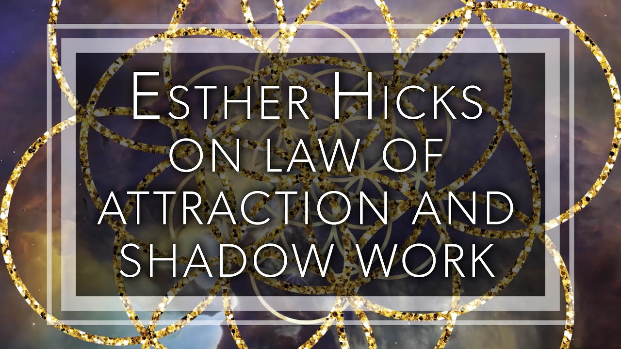 Esther Hicks on law of attraction and shadow work, and it's powerful ...
