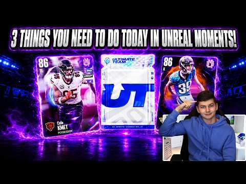 3 THINGS YOU NEED TO DO TODAY IN UNREAL MOMENTS!