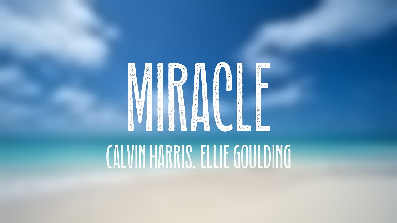 Miracle - Calvin Harris, Ellie Goulding {Lyric Video} 🥁 - YouTube