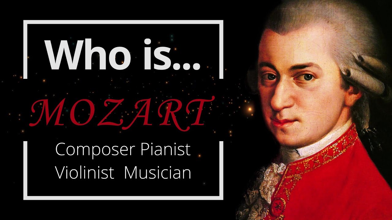 Who was Wolfgang Amadeus Mozart; Composer, Pianist, Violinist and ...