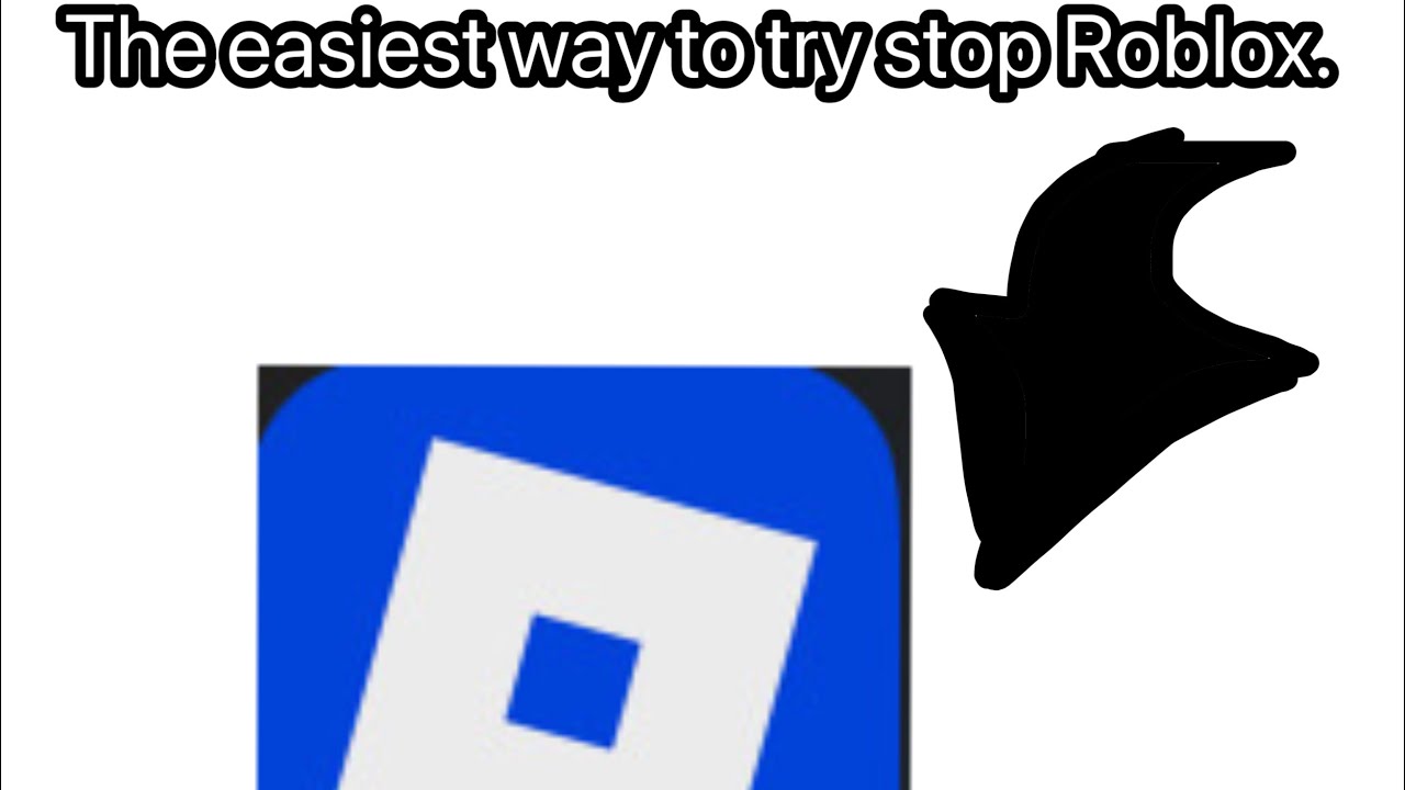 The easiest way to try stop Roblox. - YouTube