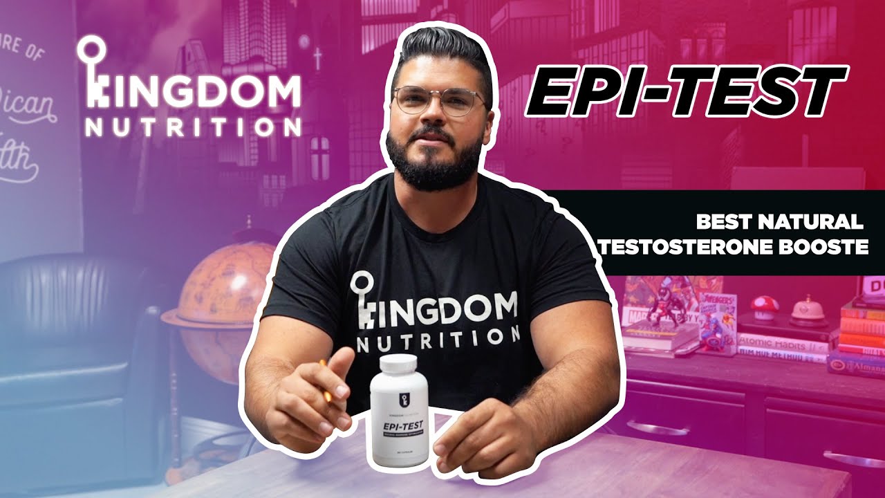 Epi-Test - Best Natural Testosterone Booster - Kingdom Nutrition - YouTube