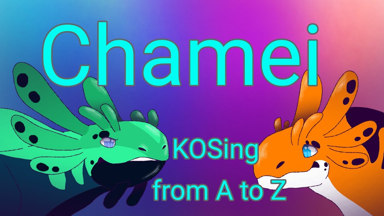 KOSing from A to Z #27 - Chamei - Creatures of Sonaria ( ft. Dollface ...
