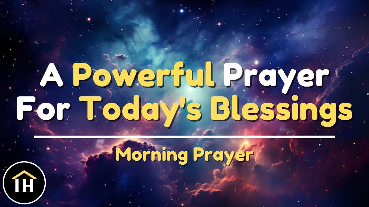 A Powerful Prayer For Today's Blessings | This Morning Prayer Will ...