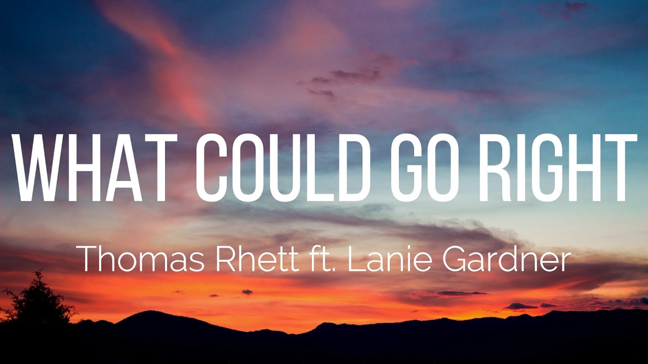 Thomas Rhett - What Could Go Right (Lyrics) - YouTube