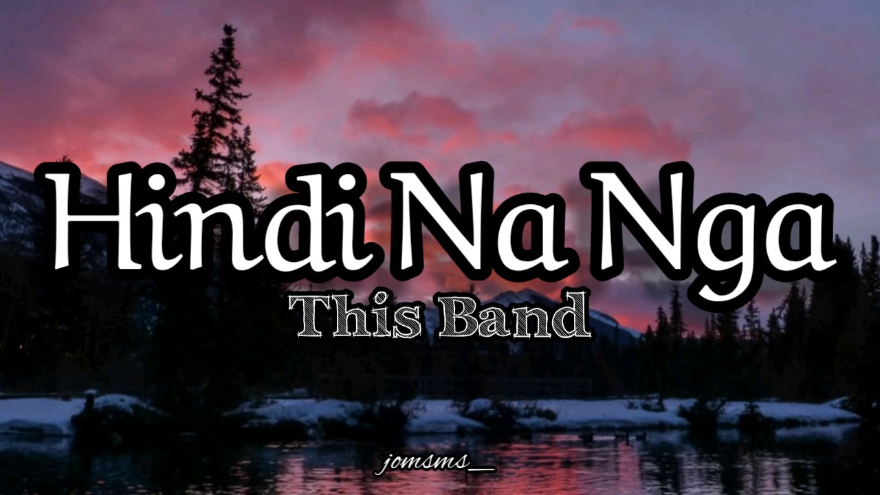 Hindi Na Nga - This Band | Lyrics Video - YouTube