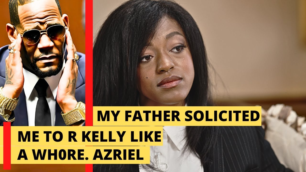 My father solicited me to R Kelly like a whor... Azriel Clary - YouTube