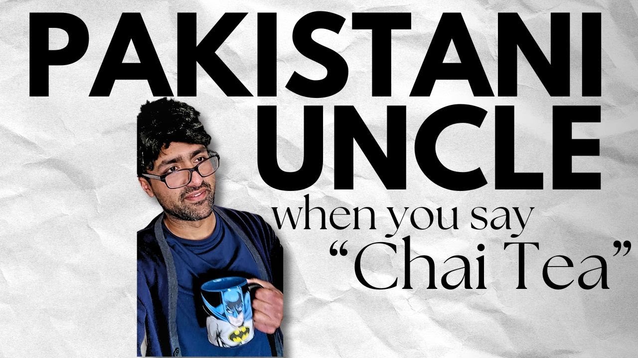 Pakistani Uncles When You Say 'Chai Tea' ☕🤣 - YouTube