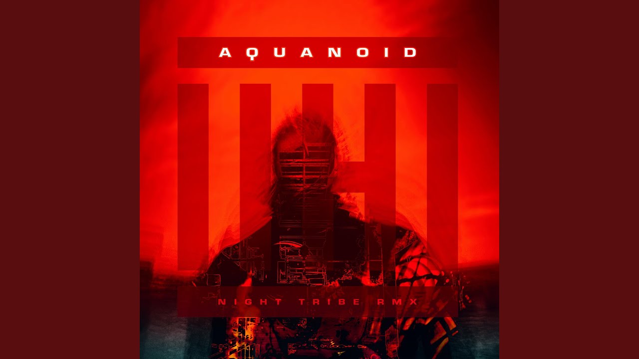 Aquanoid (Night Tribe RMX) - YouTube