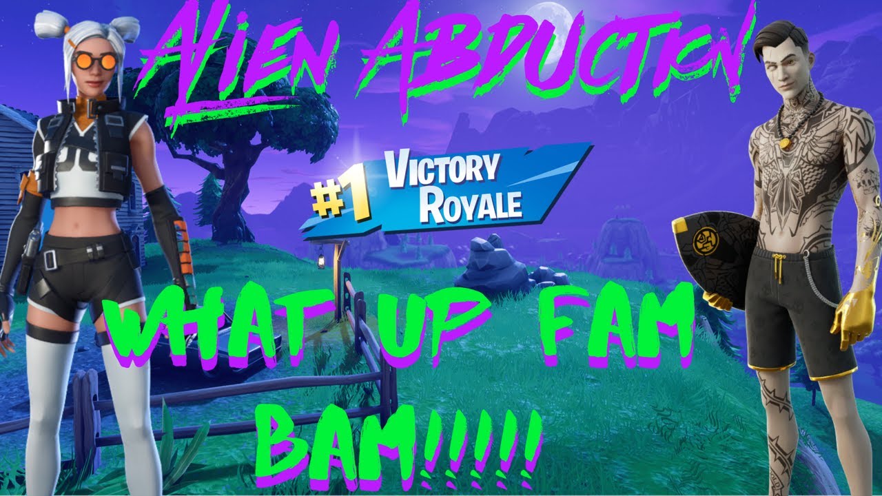 Alien Abduction Victory Royale What Up Fam Bam!!!!! - YouTube