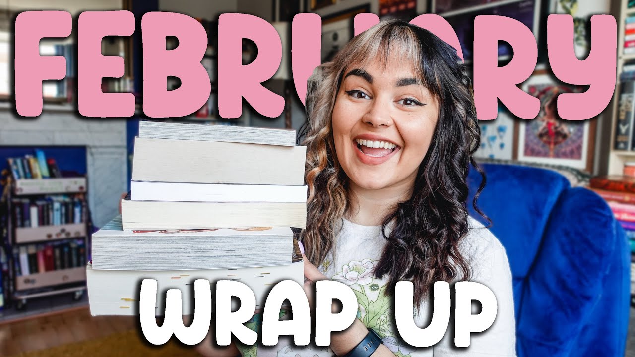 Everything I Read In February 📚 FEBRUARY WRAP UP - YouTube