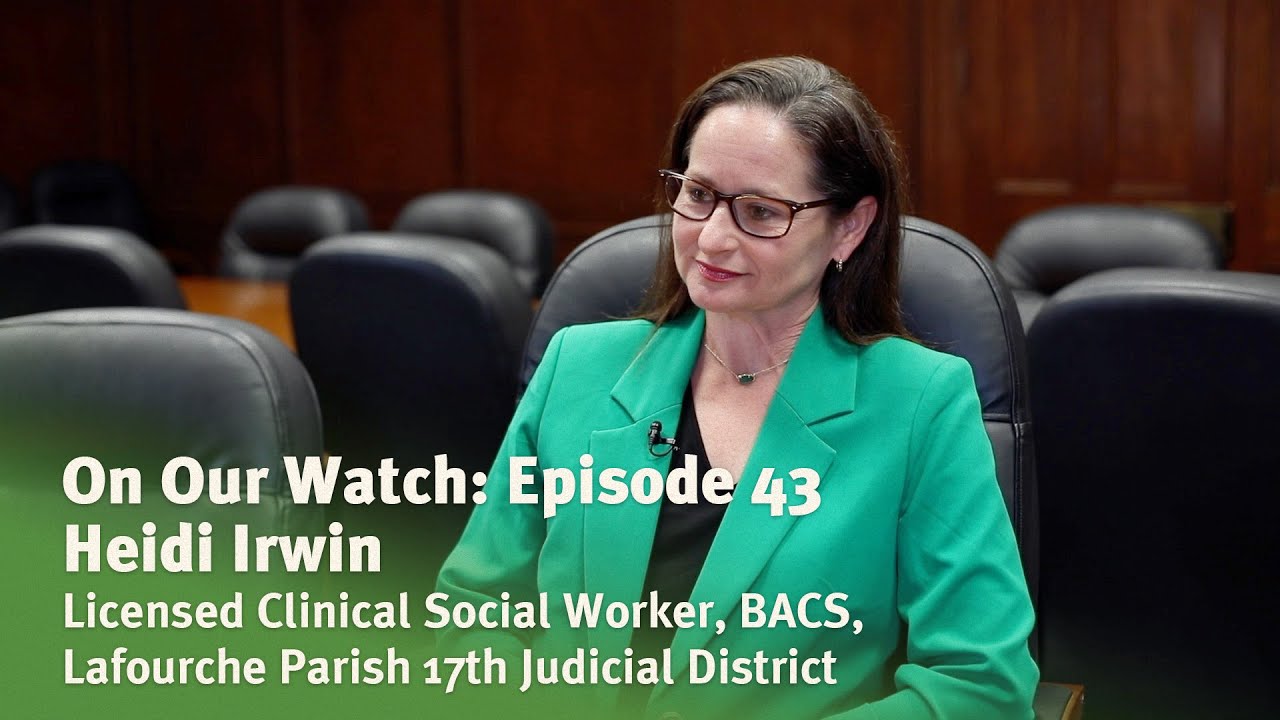 On Our Watch Episode 43: Heidi Irwin of the Lafourche Parish District ...