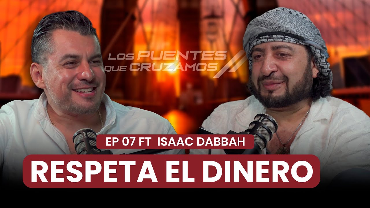 EP.07 El EGO me hizo perderlo todo: Isaac Dabbah | Los puentes que ...