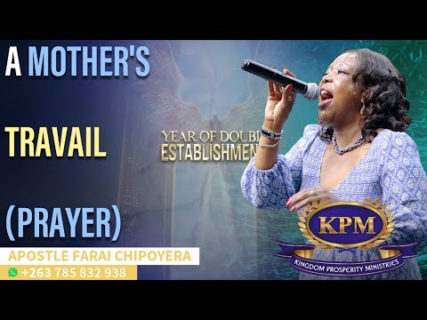 A MOTHER'S TRAVAIL PRAYER - APOSTLE FARAI CHIPOYERA - YouTube