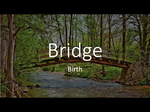 Bridge - Birth - YouTube