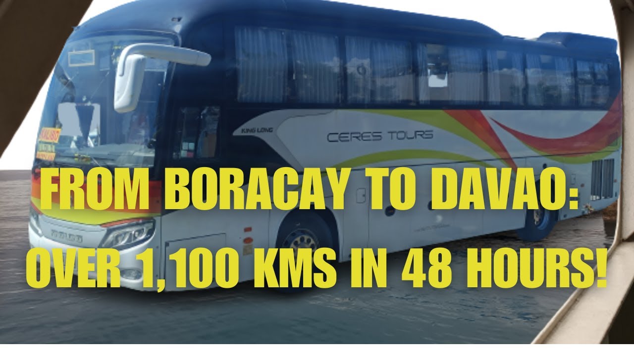 2 DAYS AND OVER 1,100 KMS BUS TRIP FROM BORACAY TO DAVAO: Was it worth ...