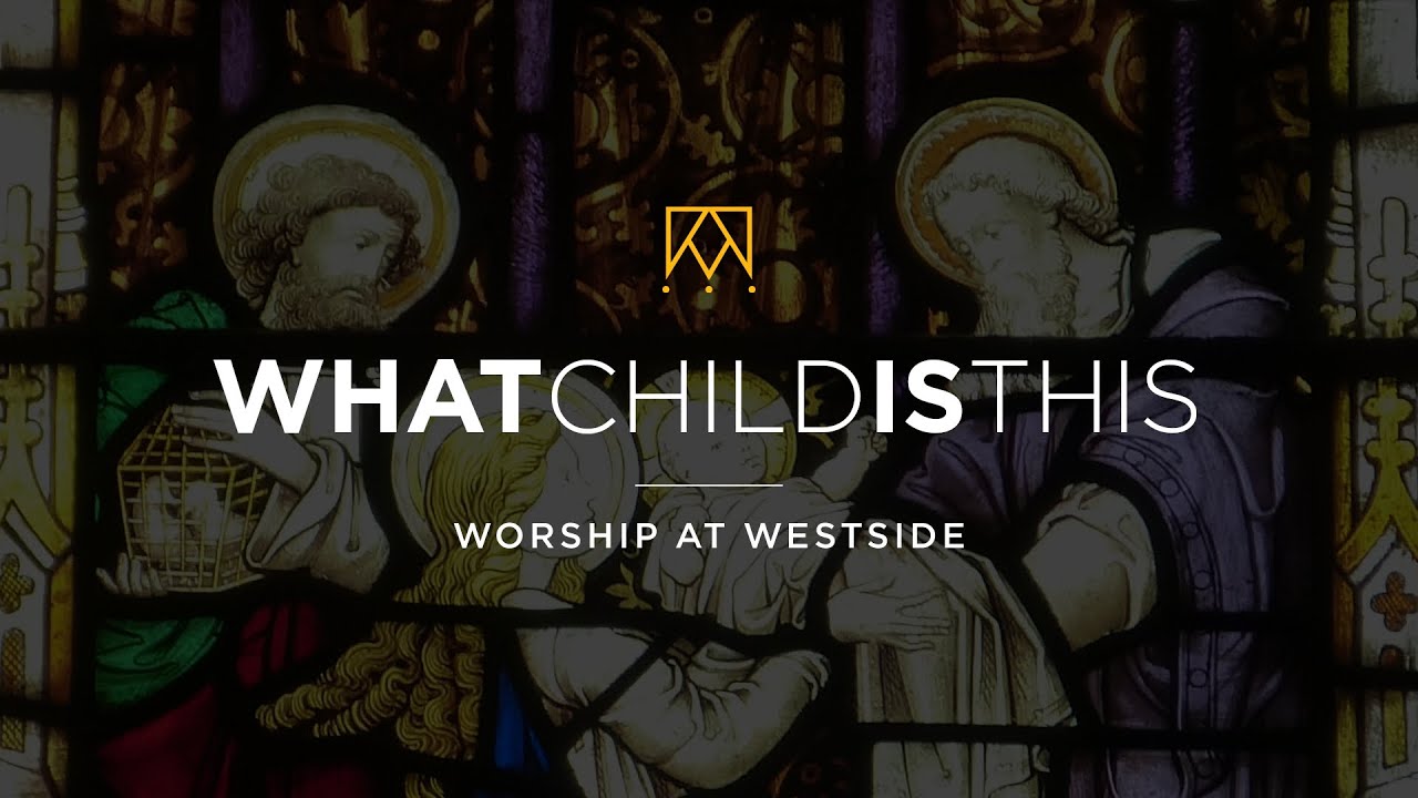 What Child Is This | Christmas At Westside Kings Church - YouTube