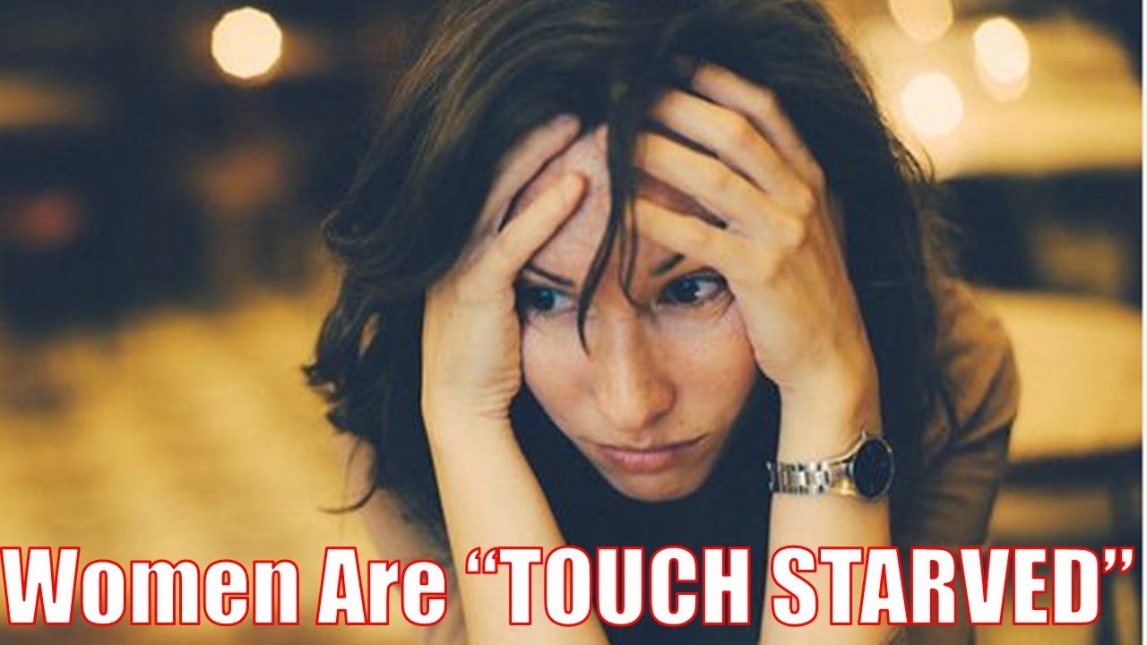 Modern Women Are "Touch Starved." - YouTube