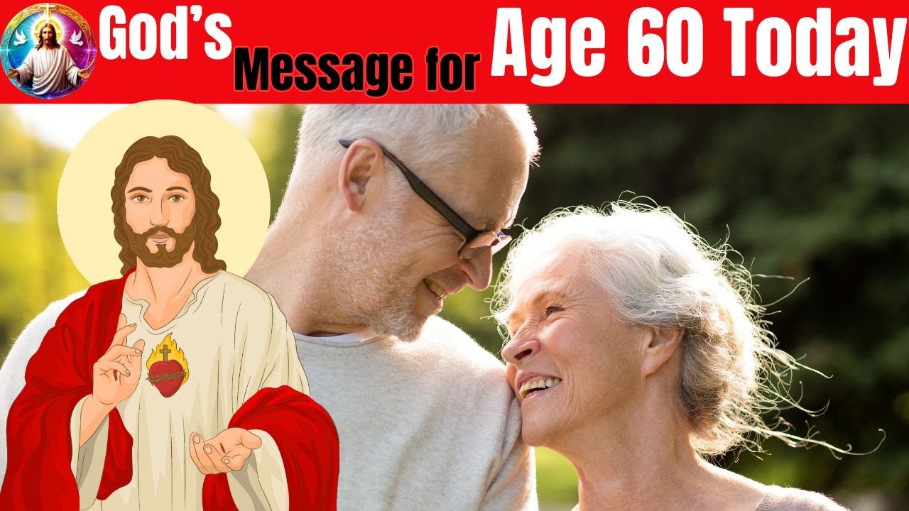 God’s Message for Age 60 Today: Live with Hope, Faith, and Love - YouTube