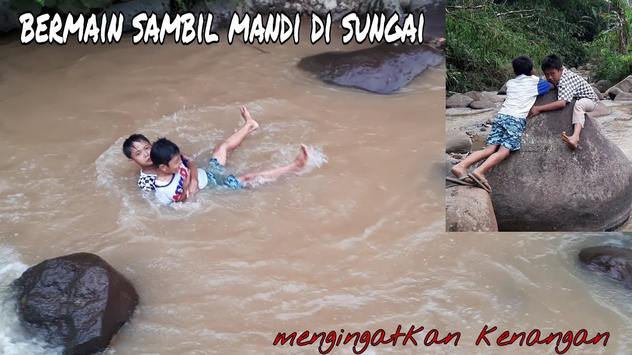 Bermain Air di Sungai Sambil Mandi - YouTube
