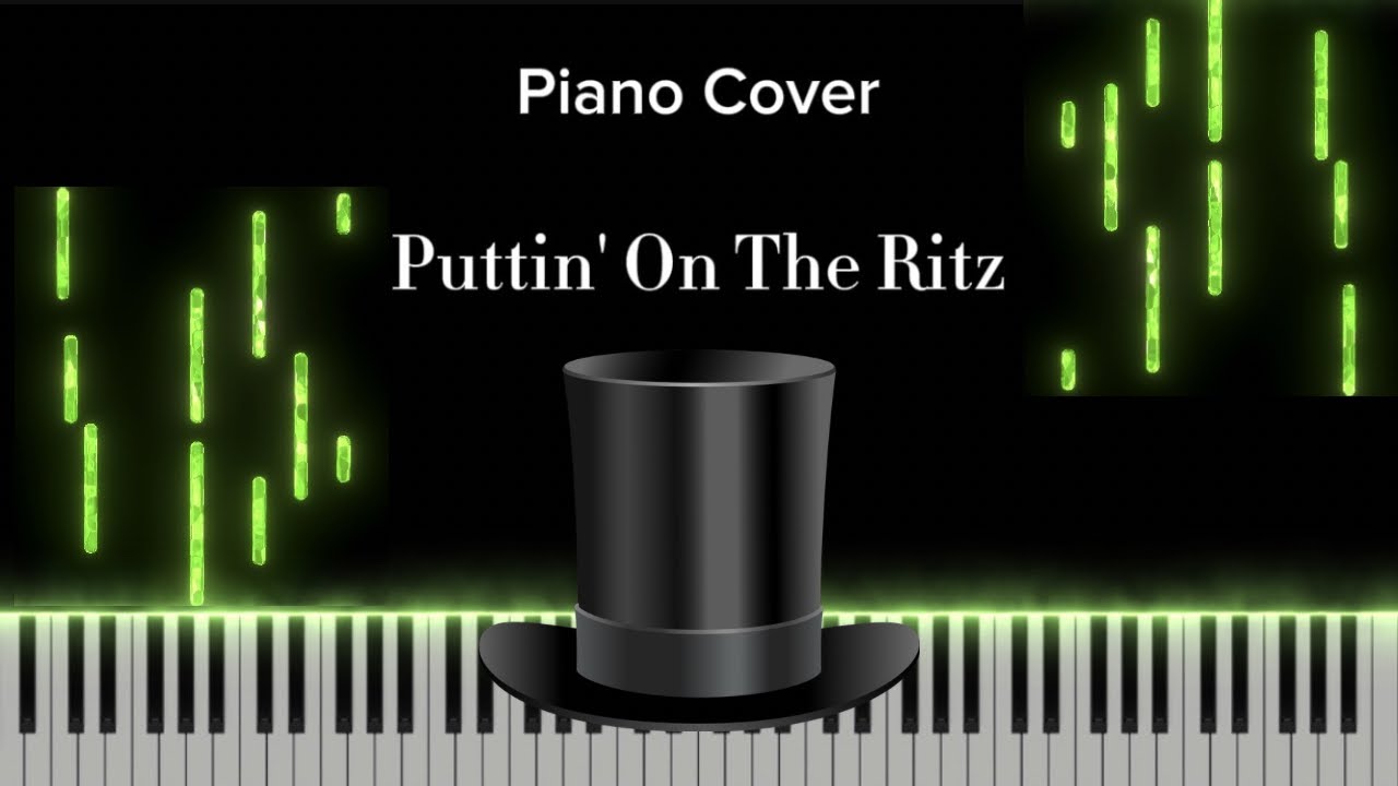 Puttin' On The Ritz - Irving Berlin (Piano Cover) - YouTube