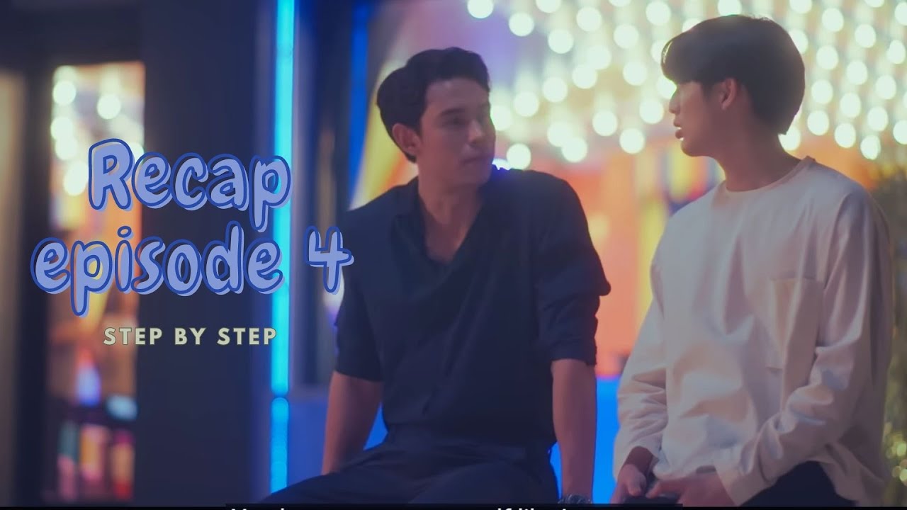 [Recap] Step By Step - Thai BL serie Episode 4 (eng sub) - YouTube
